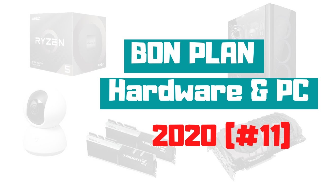 BON PLAN - HARDWARE & PC 2020 (#11) - YouTube
