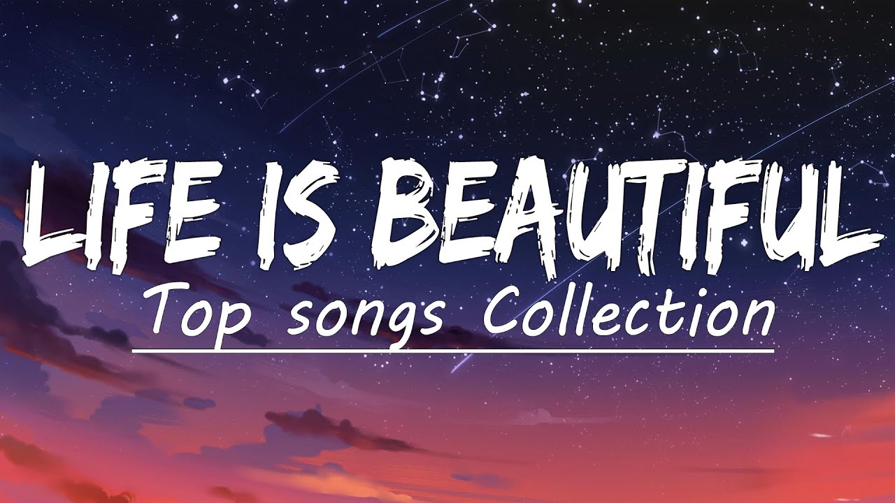 LIFE IS BEAUTIFUL ( Lyric ) - Top songs music collection - YouTube