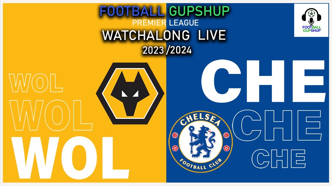 Wolves vs Chelsea Live | Premier League 23/24 | Watchalong | #PL - YouTube