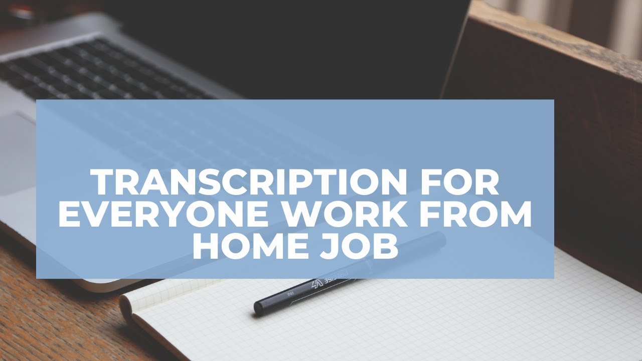 Transcription For Everyone Work From Home Job - YouTube