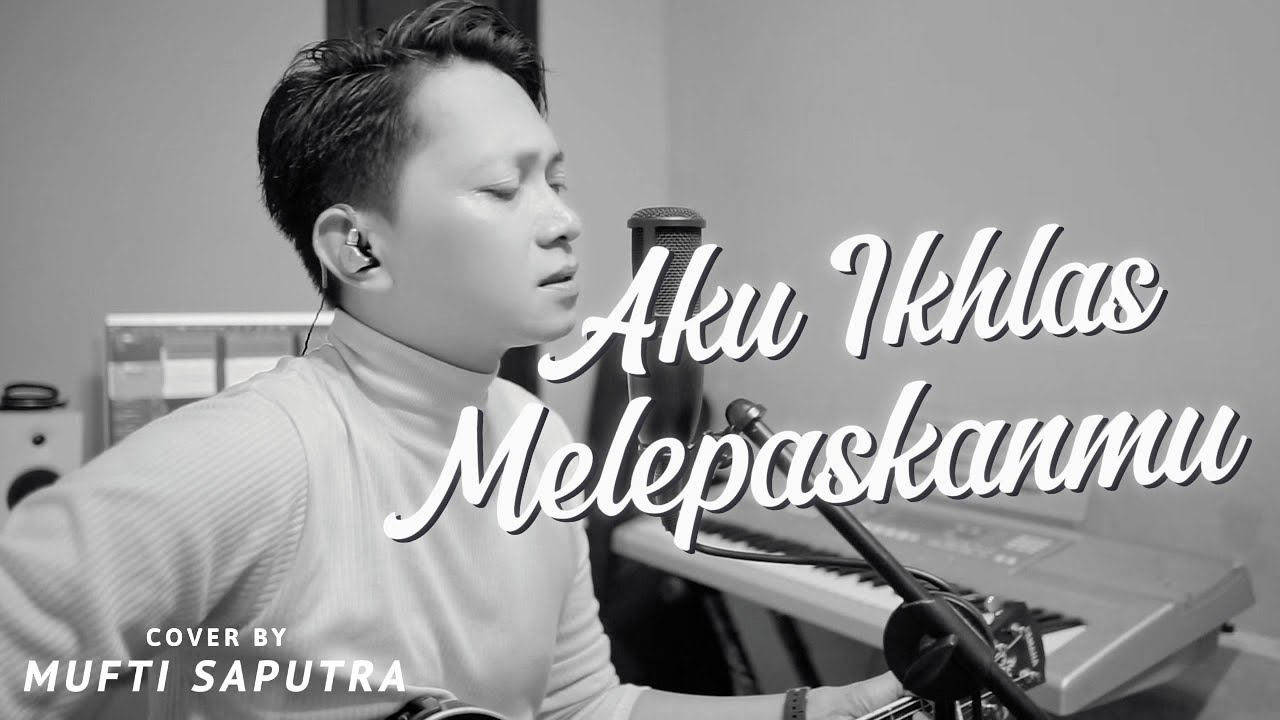 Aku Ikhlas Melepaskanmu || Shandy Pagalla Channel ( Live Cover By Mufti ...