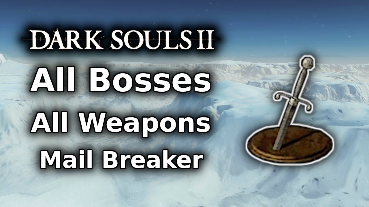 Dark Souls 2 Mail Breaker Playthrough || All Bosses All Weapons ...