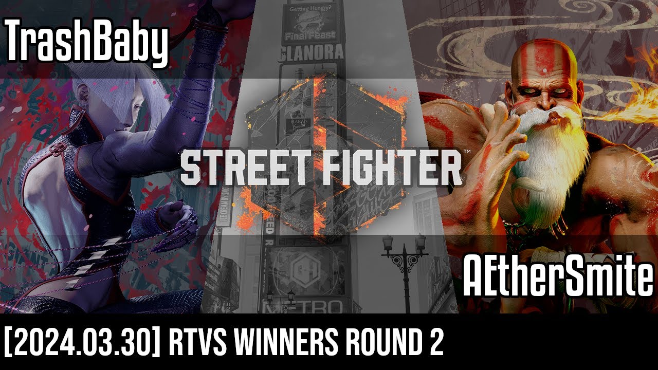 (SF6) RTVS SF6 Bracket (30 Mar 24) - TrashBaby vs AEtherSmite [Winners ...
