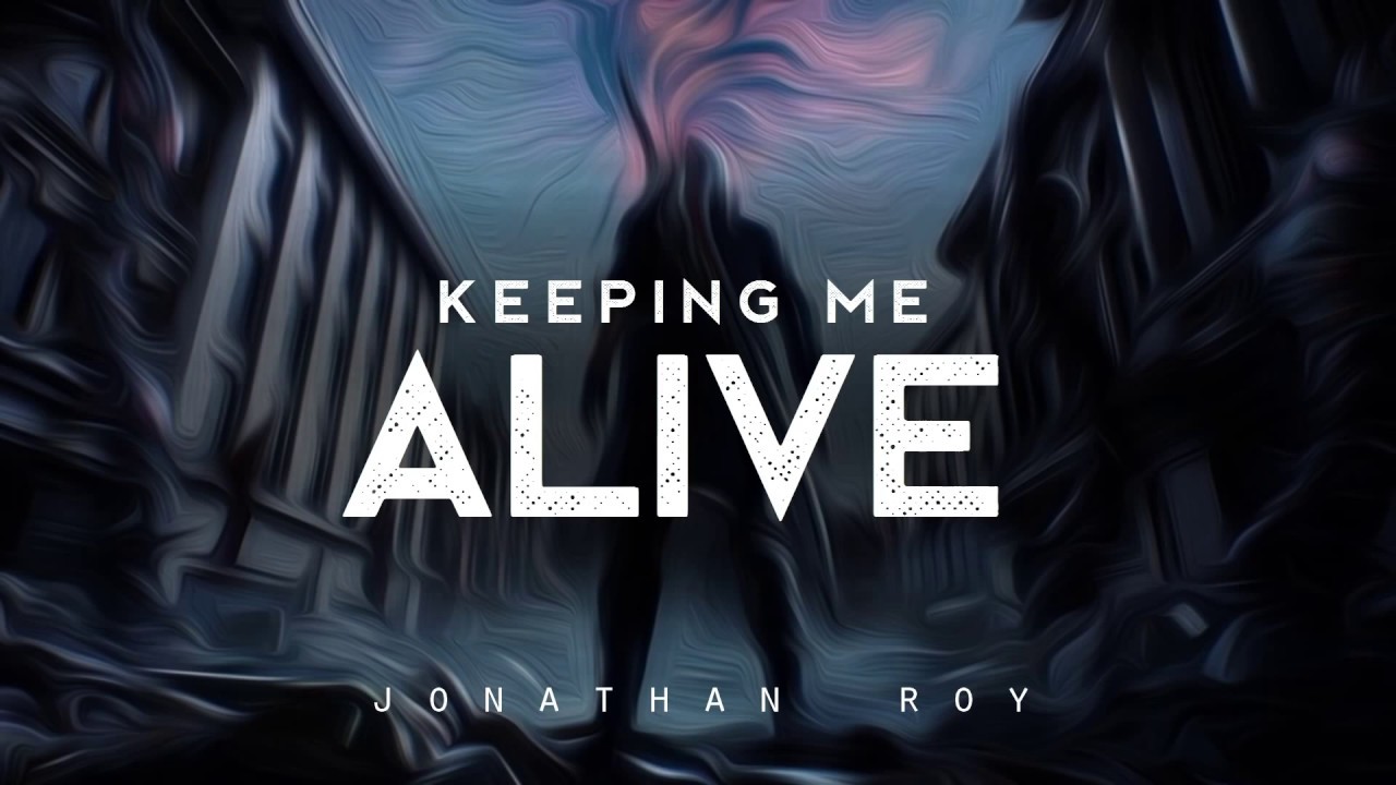 Keeping Me Alive - Jonathan Roy (LYRICS) - YouTube