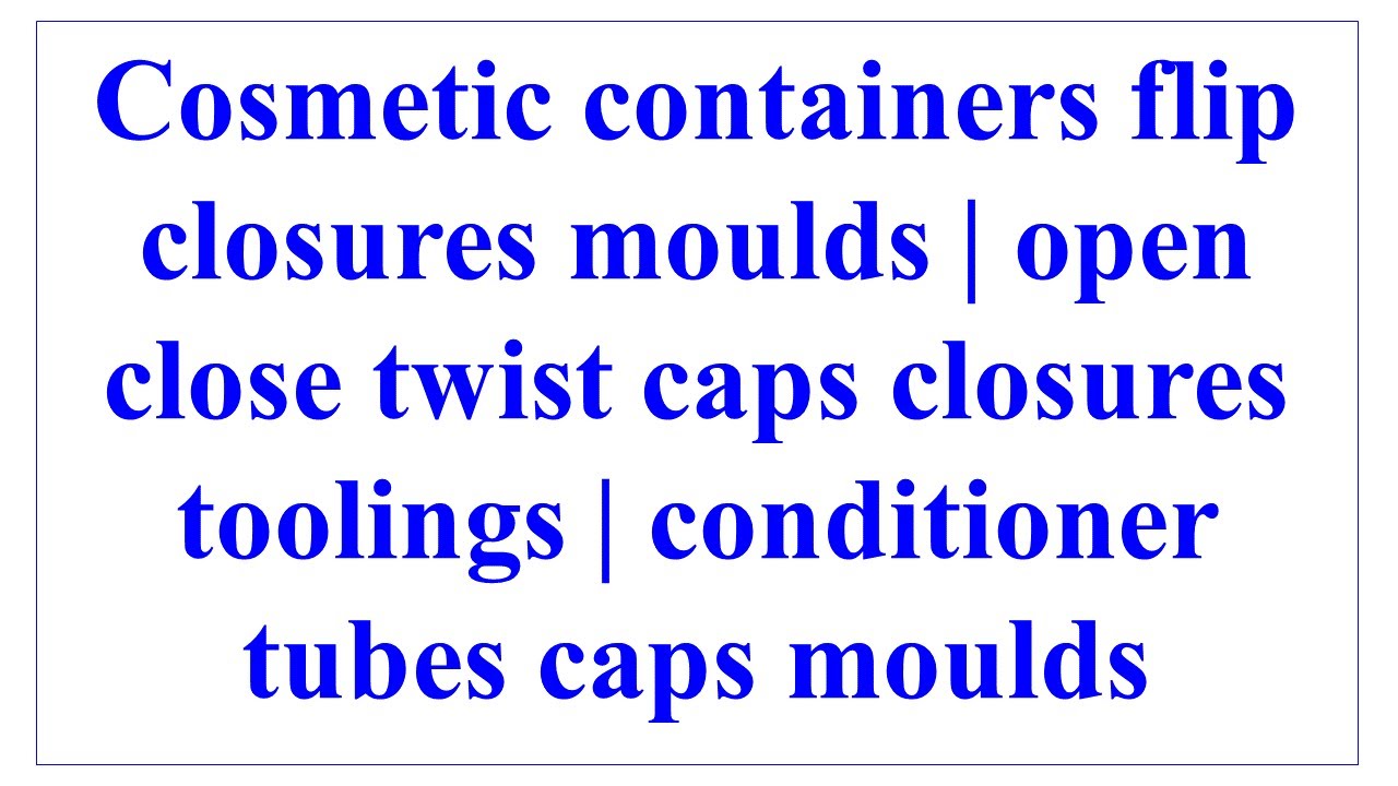 multi caviteis flip caps flip closures moulds molds toolings - YouTube