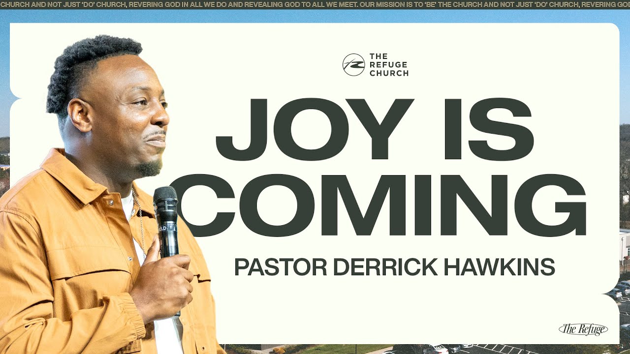 Joy Is Coming | Pastor Derrick Hawkins | The Refuge Church - YouTube