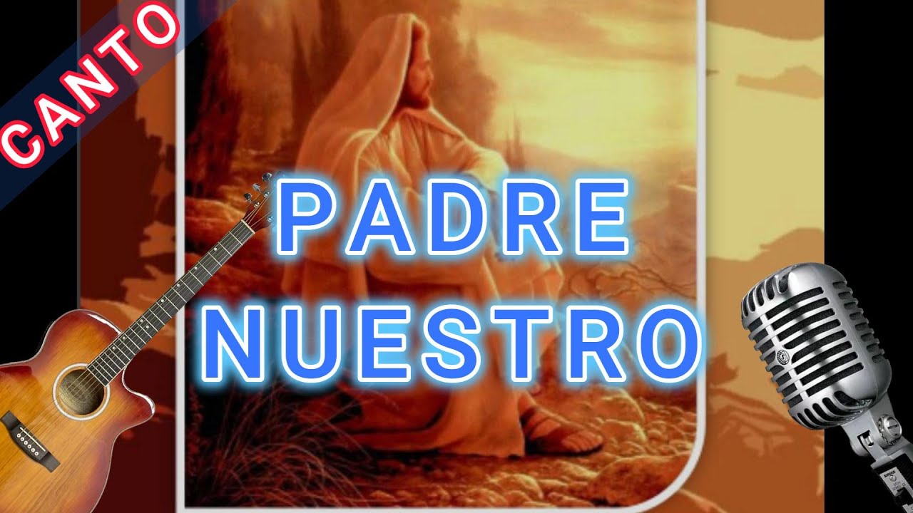 Canto: Padre Nuestro (C) [Letra y Acordes] / [Guitarra y voz ...