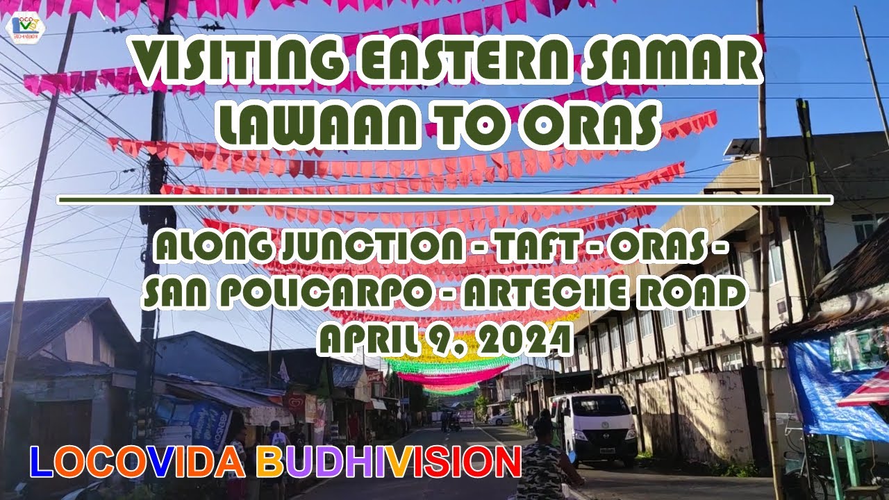 Visiting Eastern Samar, Lawaan to Oras along Junction-Taft-Oras-Arteche ...