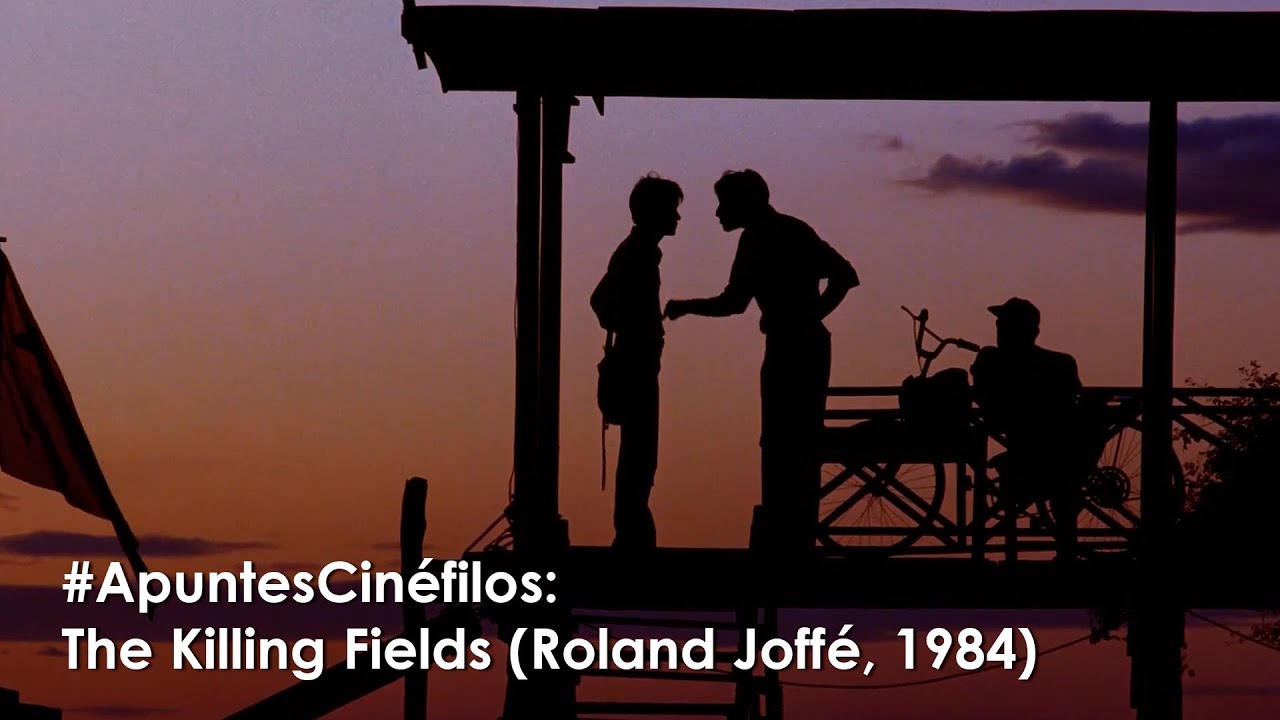 #ApuntesCinéfilos | The Killing Fields (Roland Joffé, 1984) - YouTube