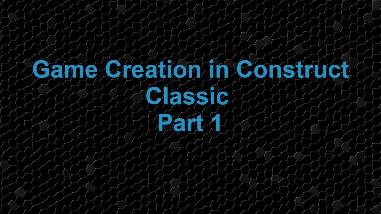 Game Creation in Construct Classic - YouTube