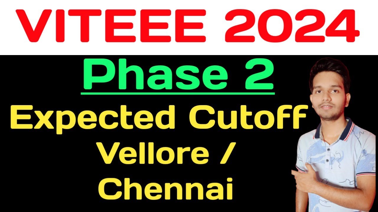 VITEEE 2024 Phase 2 Cutoff | Phase 2 Expected Cutoff | Vit Vellore Vit ...