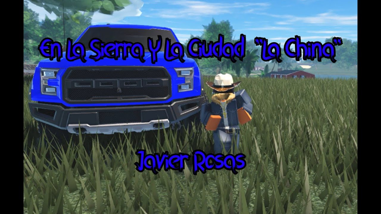 En La Sierra Y La Ciudad La China - Javier Rosas [ROBLOX Mexican ...