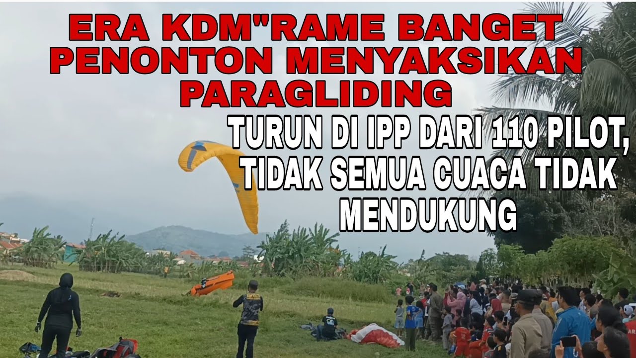 ERA KDM RAME BANGET PENONTON MELIHAT PARAGLIDING DI IPP 110 PILOT TIDAK ...