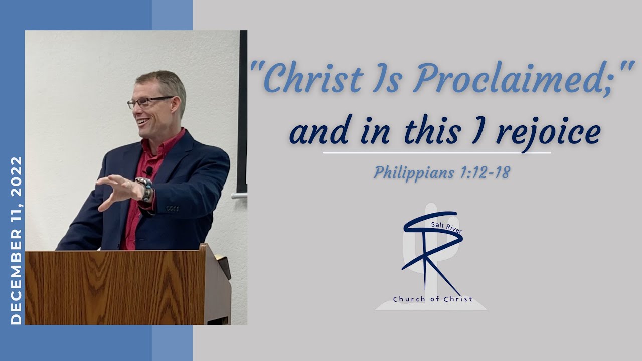 Christ Is Proclaimed; and In this I Rejoice. Josh Austin (Phil 1:12-18 ...