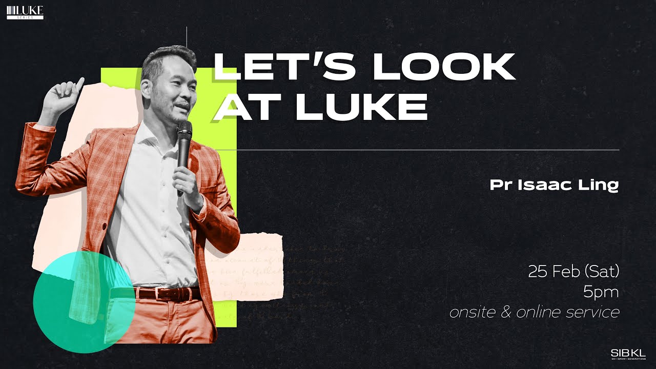 Luke Overview: Let's Look at Luke - Pr Isaac Ling // 25 Feb 2023 (5 ...