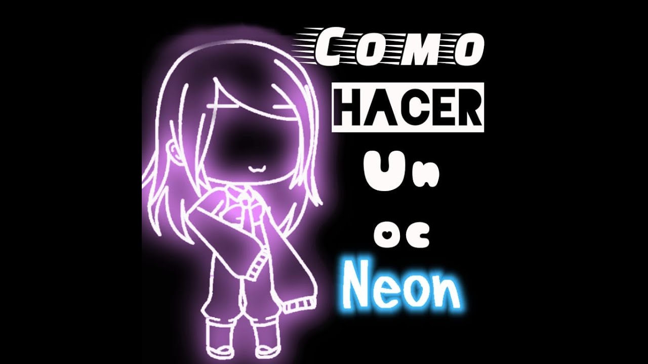 Tutorial como hacer un edit neon| Gacha Life | ºAgus-Chanº - YouTube
