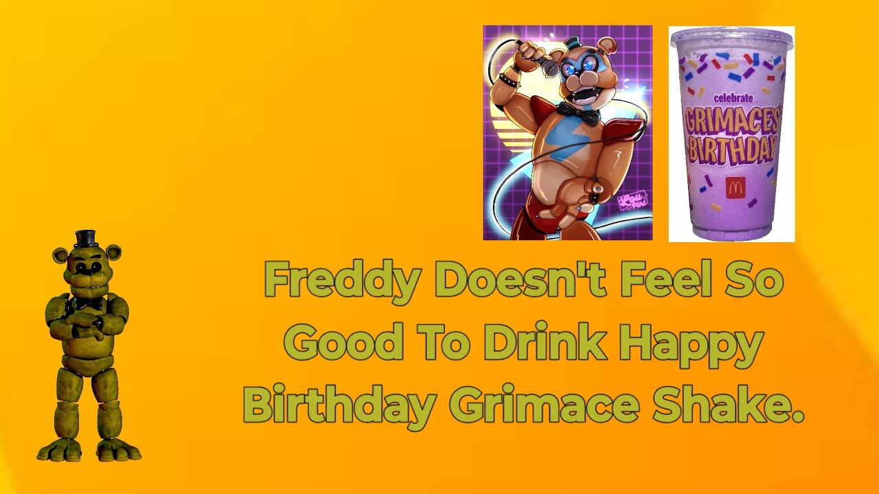 Freddy Doesn't Feel So Good To Drink Happy Birthday Grimace Shake ...