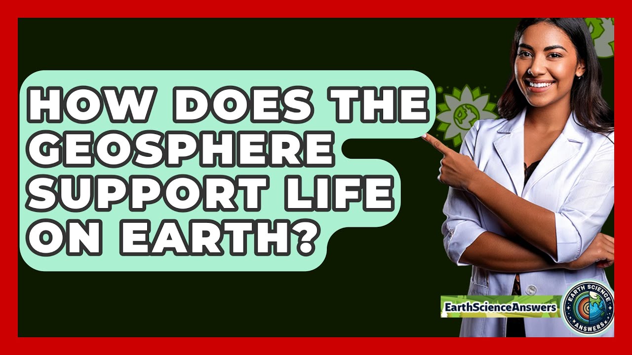 How Does the Geosphere Support Life on Earth? - Earth Science Answers ...