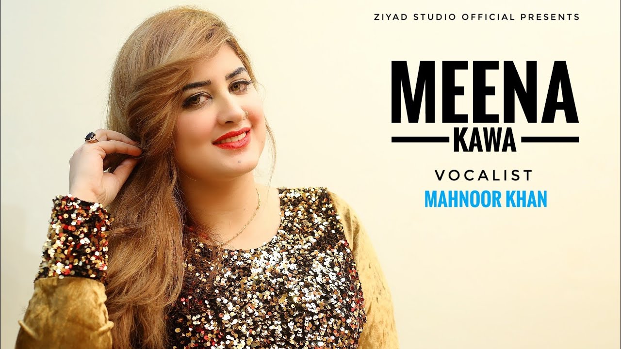 Pashto New Song 2021 - Meena Kawa - Mahnoor - Pashto Latest Hd Songs ...