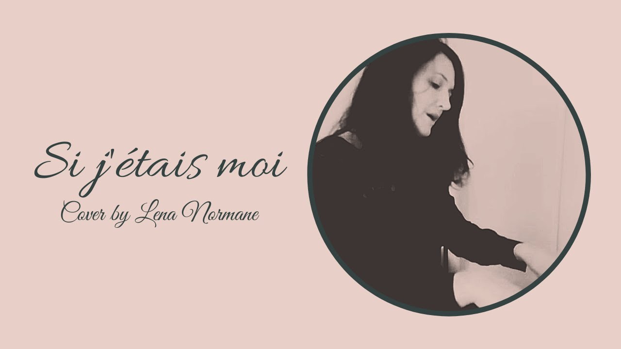 Si j'étais moi cover by Lena Normane (Voice and Piano) #pianovoix # ...