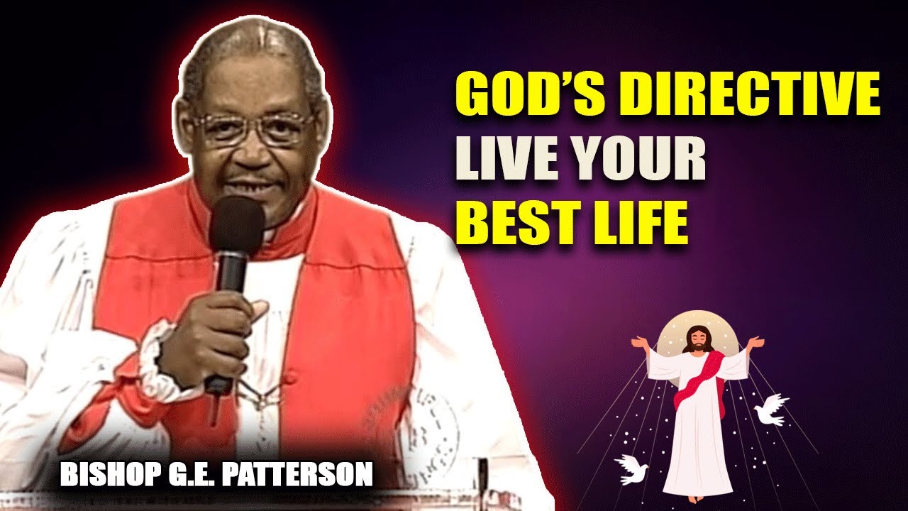 Bishop G.E. Patterson Sermons - God’s Directive: Live Your Best Life ...