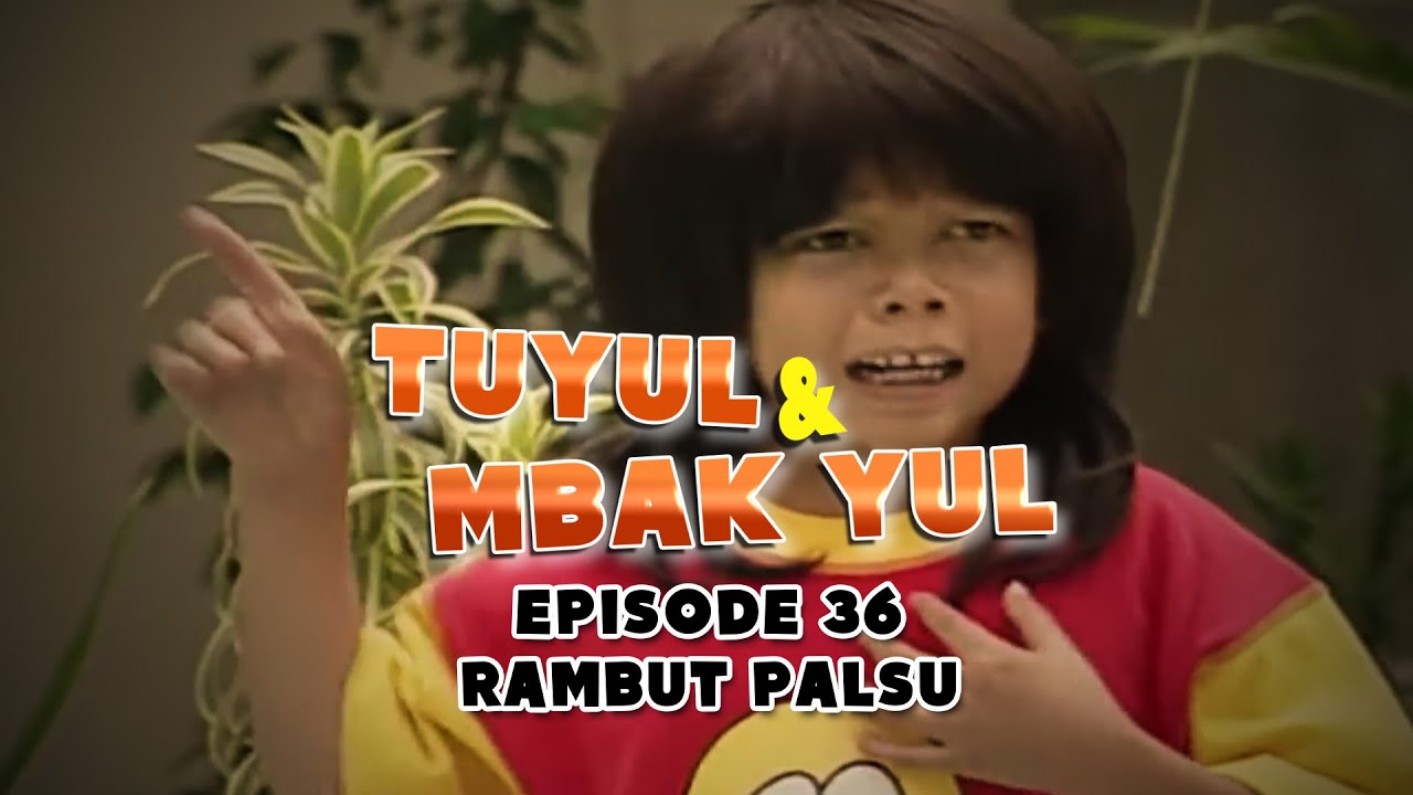 Tuyul dan Mbak Yul Episode 36 Rambut Palsu - YouTube