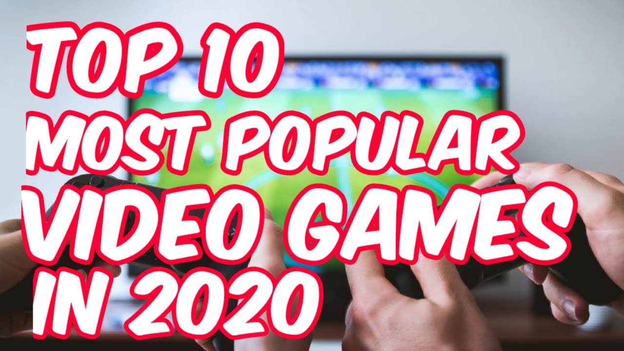 Top 10 Most Popular Video Games in 2020 - YouTube