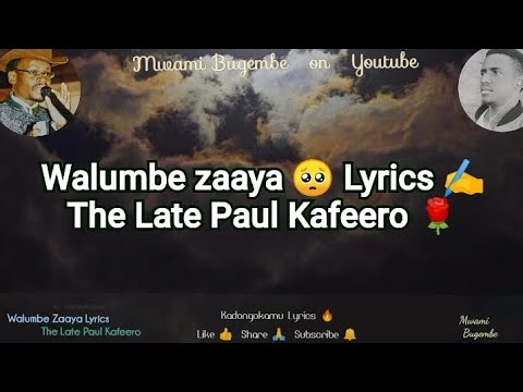 Walumbe Zaaya Lyrics by The Late Paul Kafeero #kadongokamu #mwamibugembe