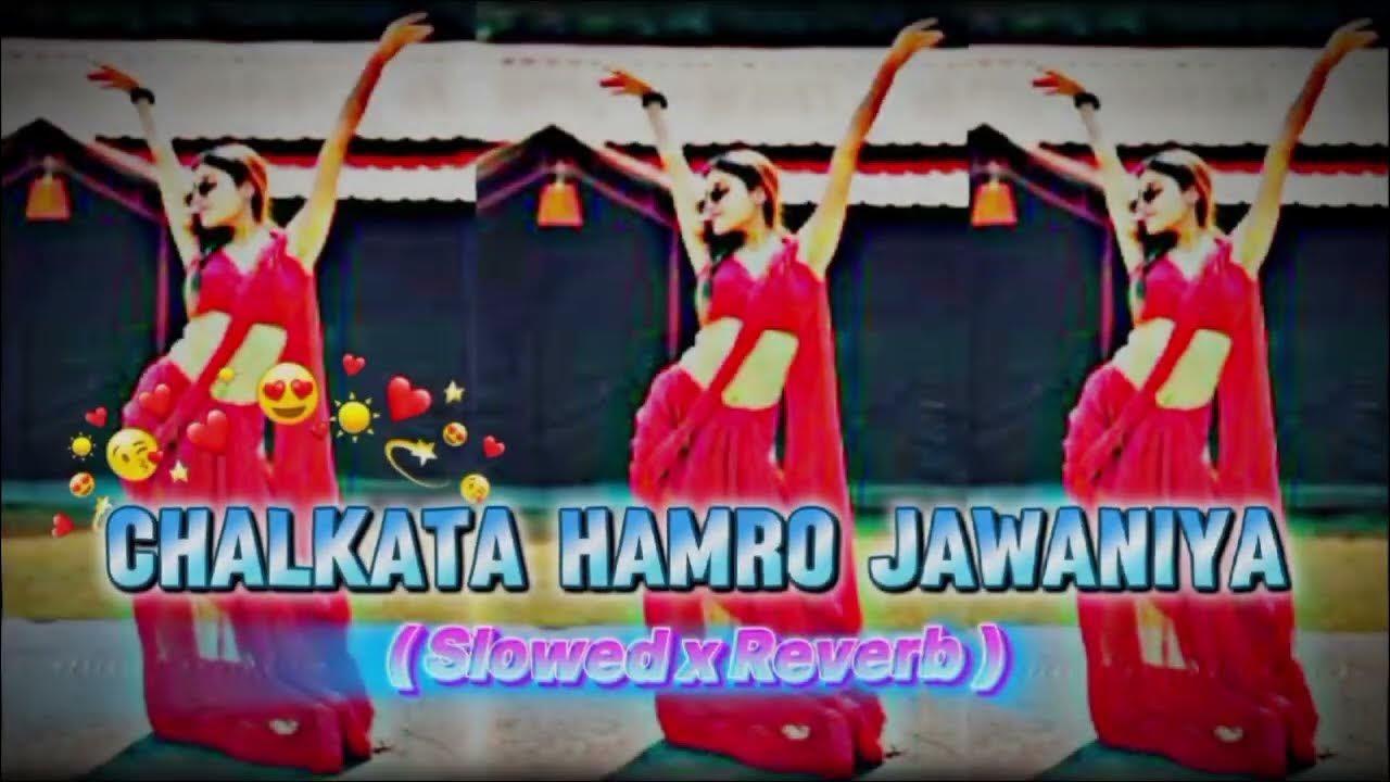 CHALKATA HAMRO JAWANIYA YE RAJA | Slowed & Reverb lofi song | BHOJPURI LOFI Song | #bhojpurilofi ...