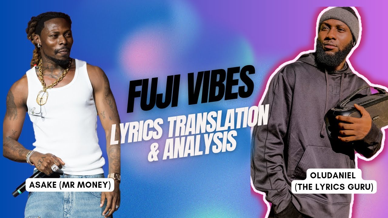 Asake - Fuji vibe Translation and Analysis - YouTube