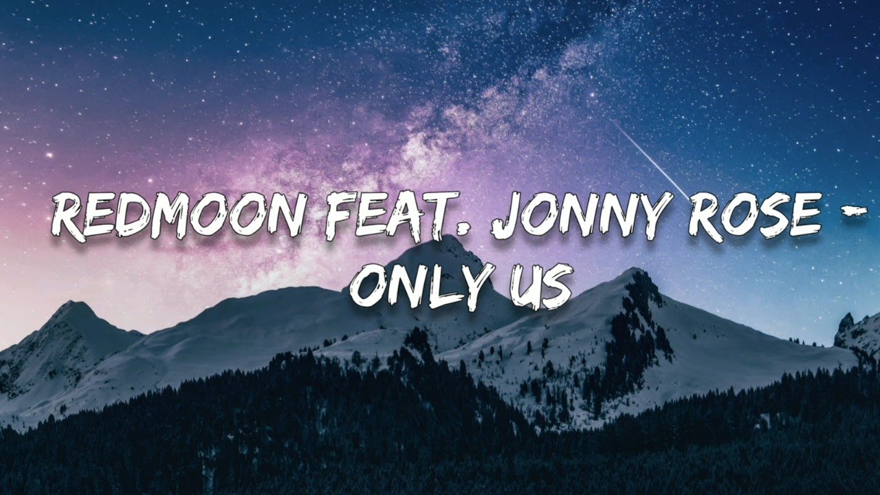 RedMoon feat. Jonny Rose - Only Us (Lyrics) - YouTube
