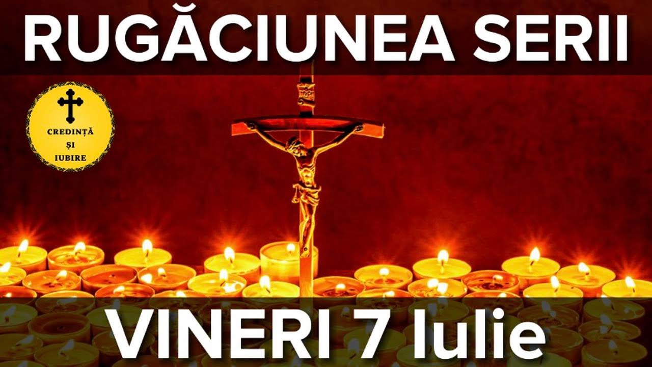 Rugaciunea Serii De Vineri 7 Iulie – Rugaciune Scurta Si Puternica ...