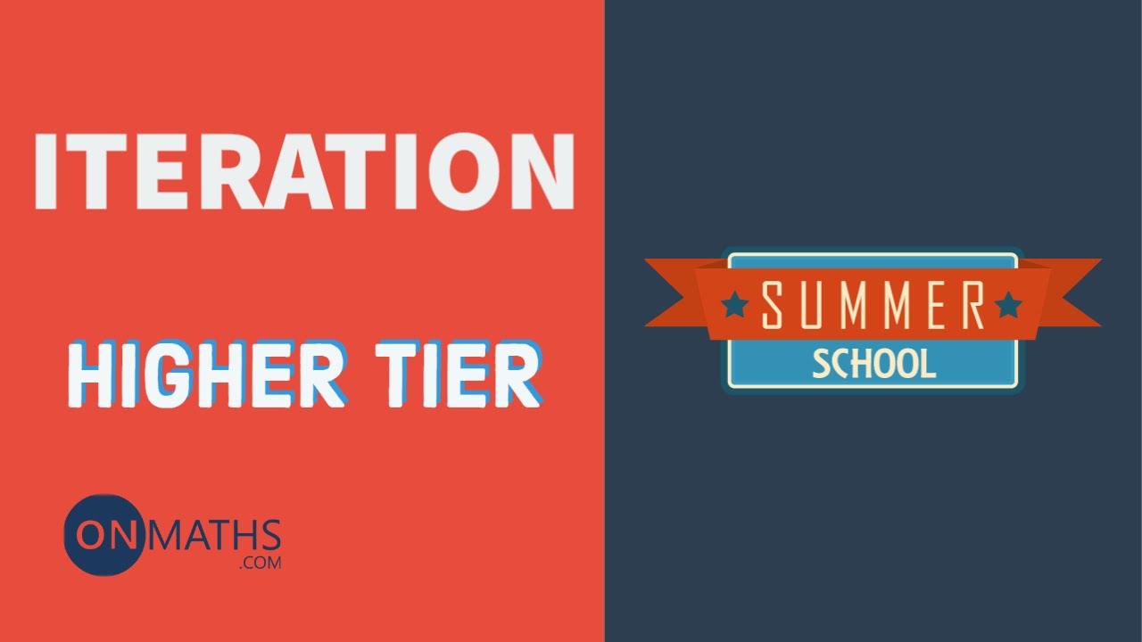 Iteration - Exam Walkthrough - GCSE Maths - Summer School - Onmaths ...