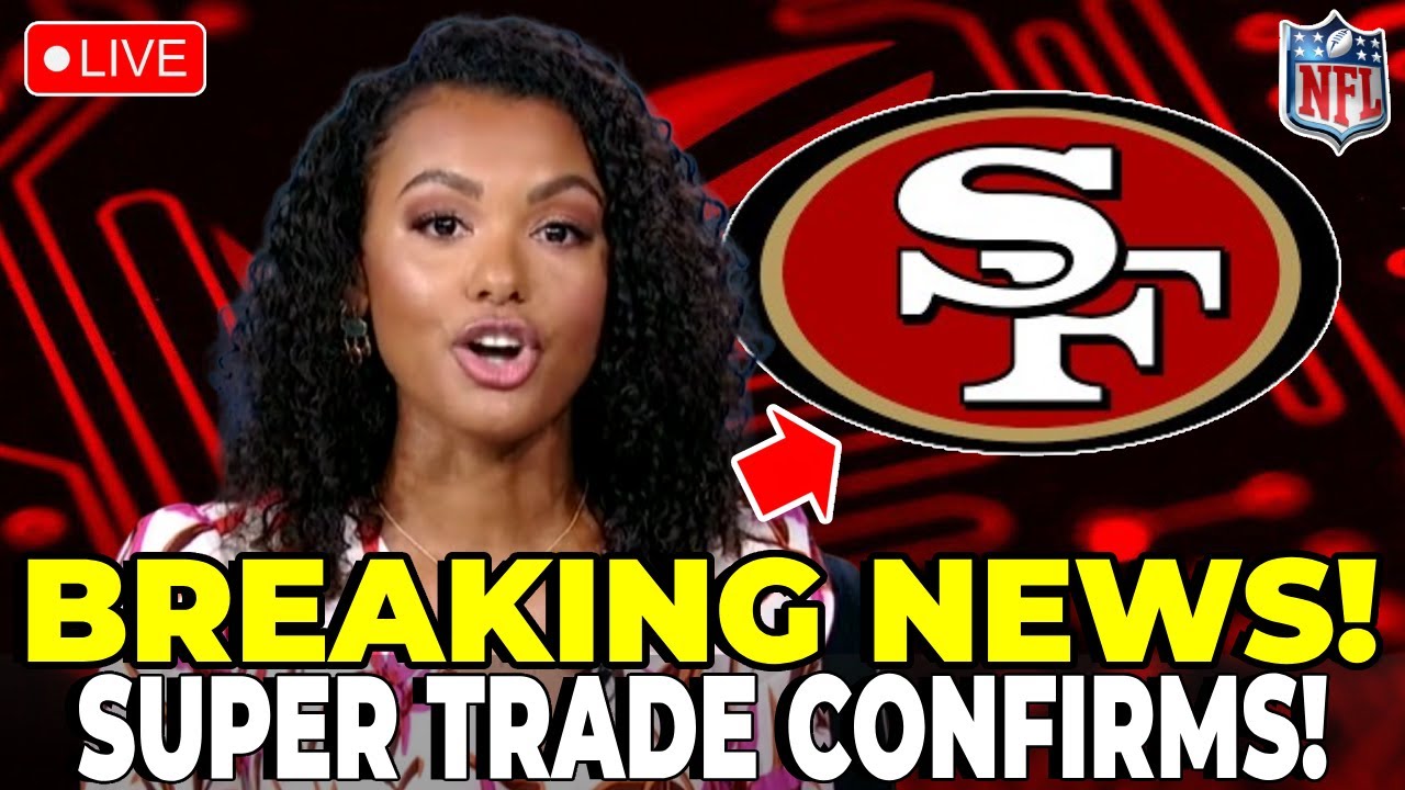 NEW REPORT! SAN FRANCISCO CONFIRMS SUPER TRADE! A BIG STAR WAIVING ...