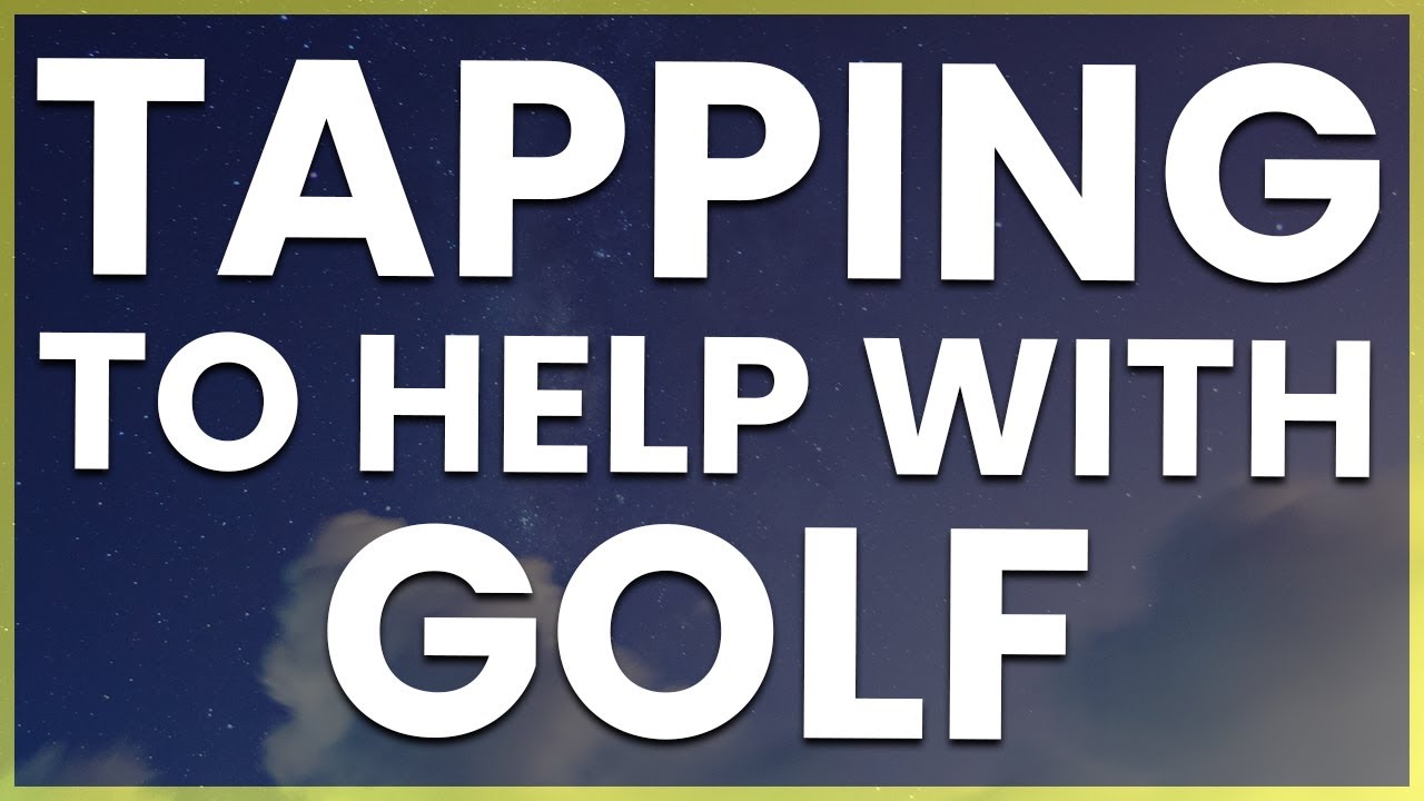 Can EFT and TFT Tapping Help With Golf? Watch This! - YouTube