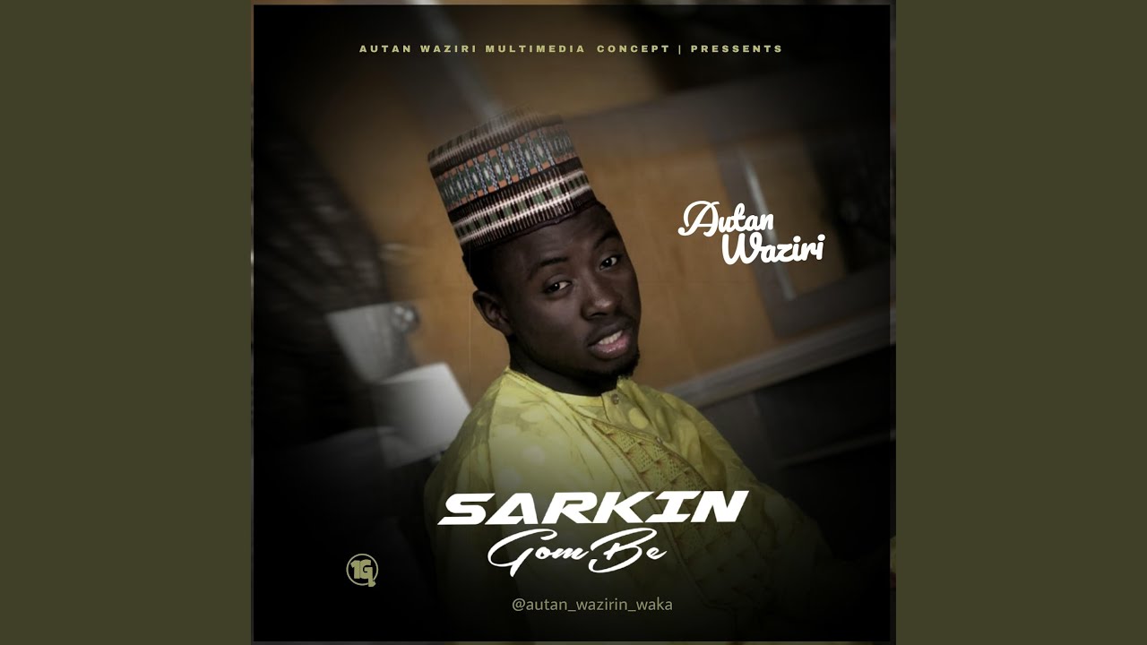 Sarkin Gombe - Auta Waziri: Song Lyrics, Music Videos & Concerts