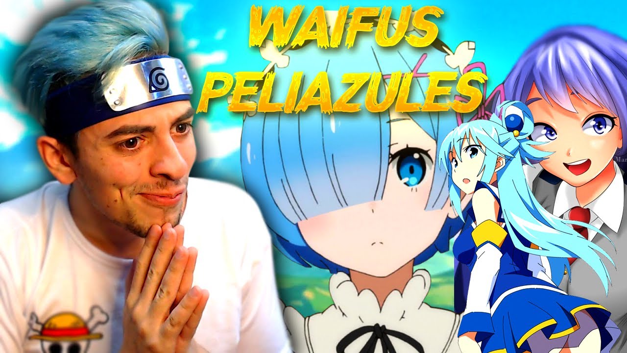 Reaccionando A Las Waifus Peliazules Mas Hermosas Del Anime Youtube