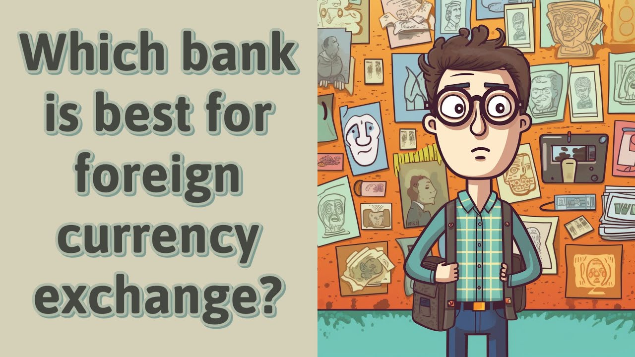 Which Bank Is Best For Foreign Currency Exchange YouTube which-bank-is-best-for-foreign-currency-exchange-youtube
