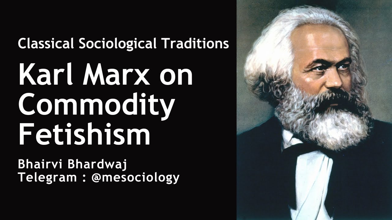 Commodity Fetishism | Karl Marx | Use Value | Exchange Value ...