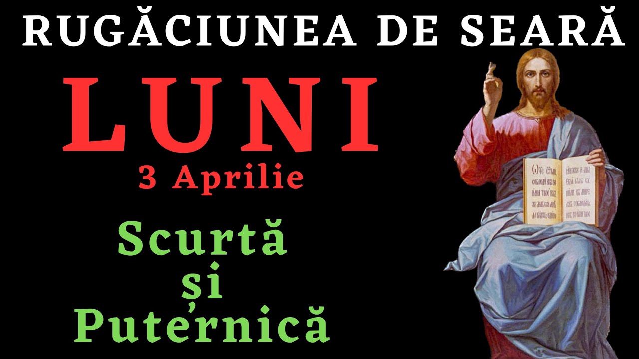 Rugaciunea serii de Luni 3 Aprilie - Scurta si puternica - YouTube
