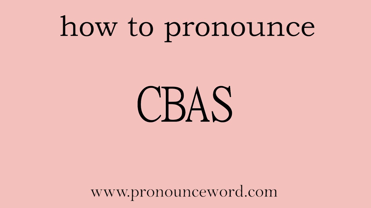 how to pronounce the english word CBAS. - YouTube
