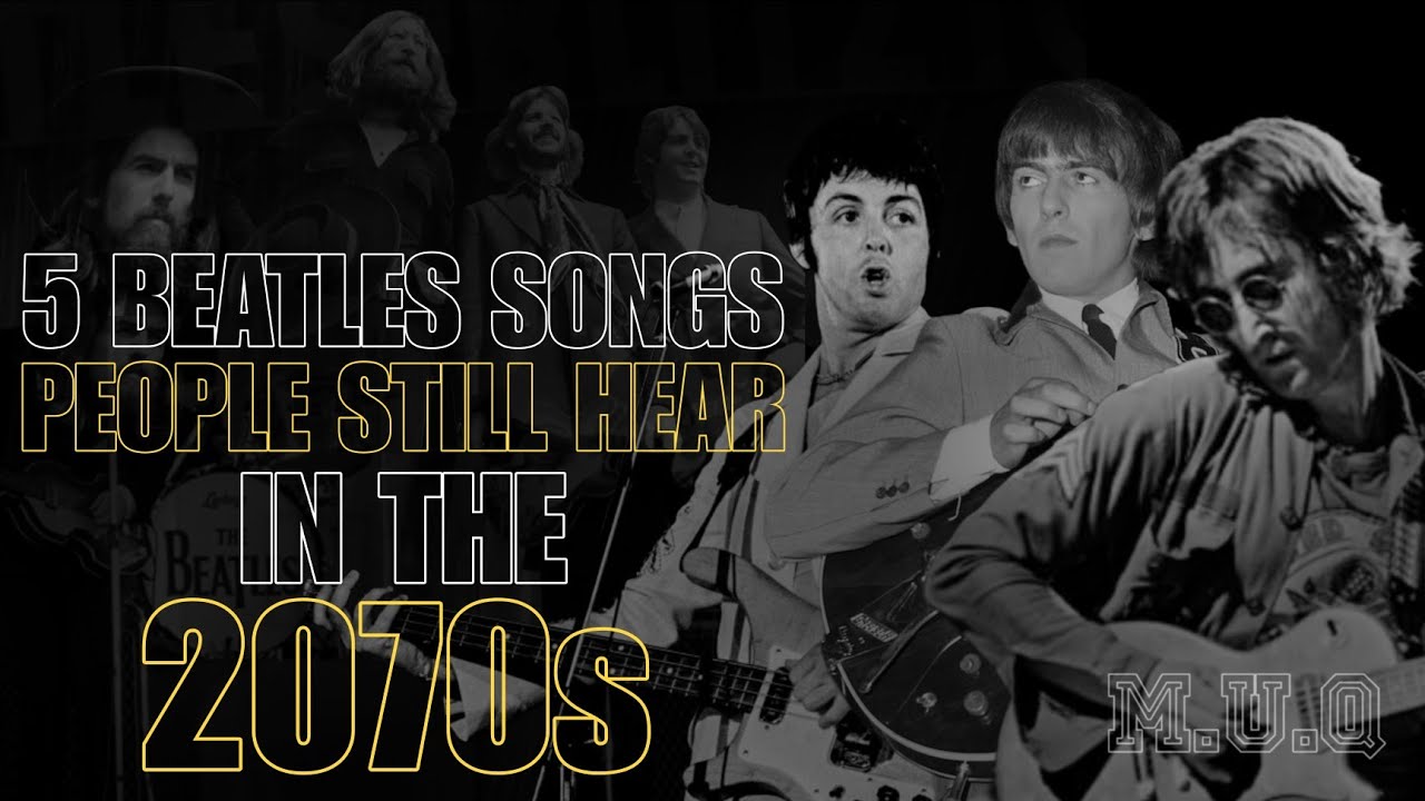 5 Timeless Beatles Songs People Will Still Hear in the 2070s - YouTube