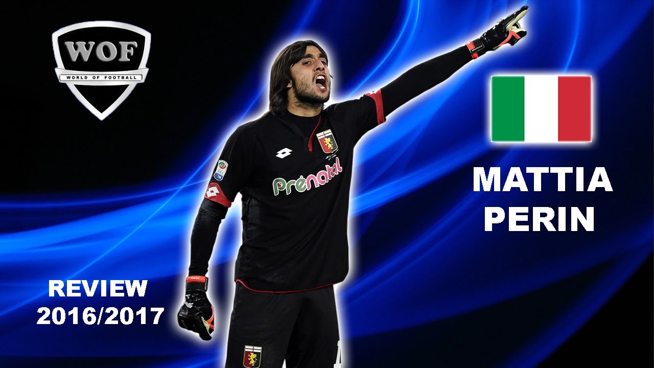 MATTIA PERIN | Genoa | Best Saves & Overall Goalkeeping | 2016/2017 (HD ...