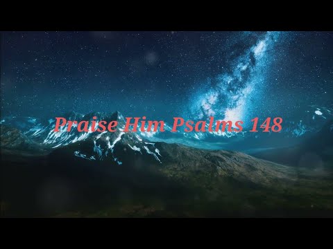 Praise The Lord Psalms148 | Blessed Truths - YouTube