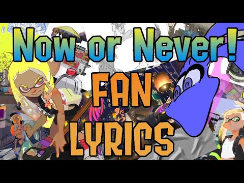 Now or Never! - Splatbands Mix: FAN LYRICS - YouTube