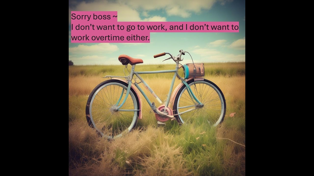 Sorry boss ~I don’t want to go to work, and I don’t want to work ...