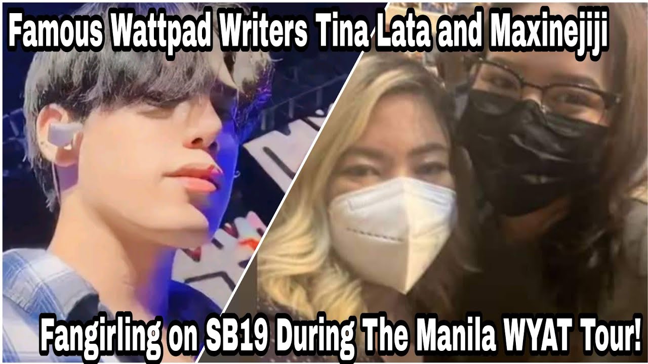 Famous Wattpad Writers Tina Lata and Maxinejiji Fangirling over SB19 ...