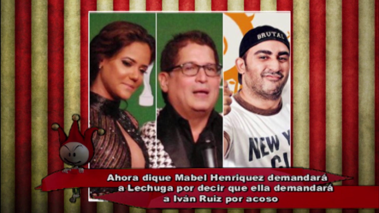 Ahora dique Mabel Henriquez demandará a Lechuga - YouTube