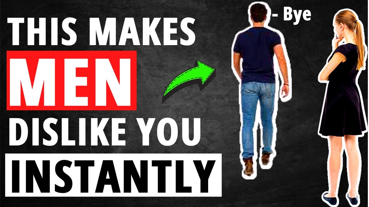 10 Things That Make Men Instantly Dislike You [ According To Psychology ...