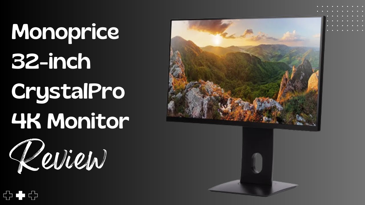 Crystal Clear Viewing with Monoprice 32-inch CrystalPro 4K Monitor ...